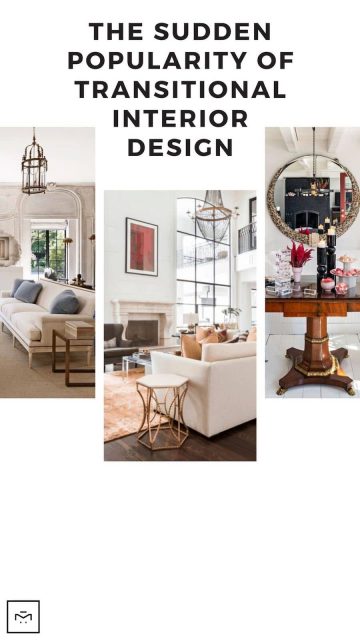 The Sudden Popularity Of Transitional Interior Design And How To Achieve It