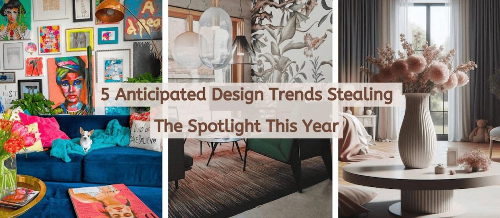 5 Anticipated Interior Design Trends Stealing The Spotlight This Year ...