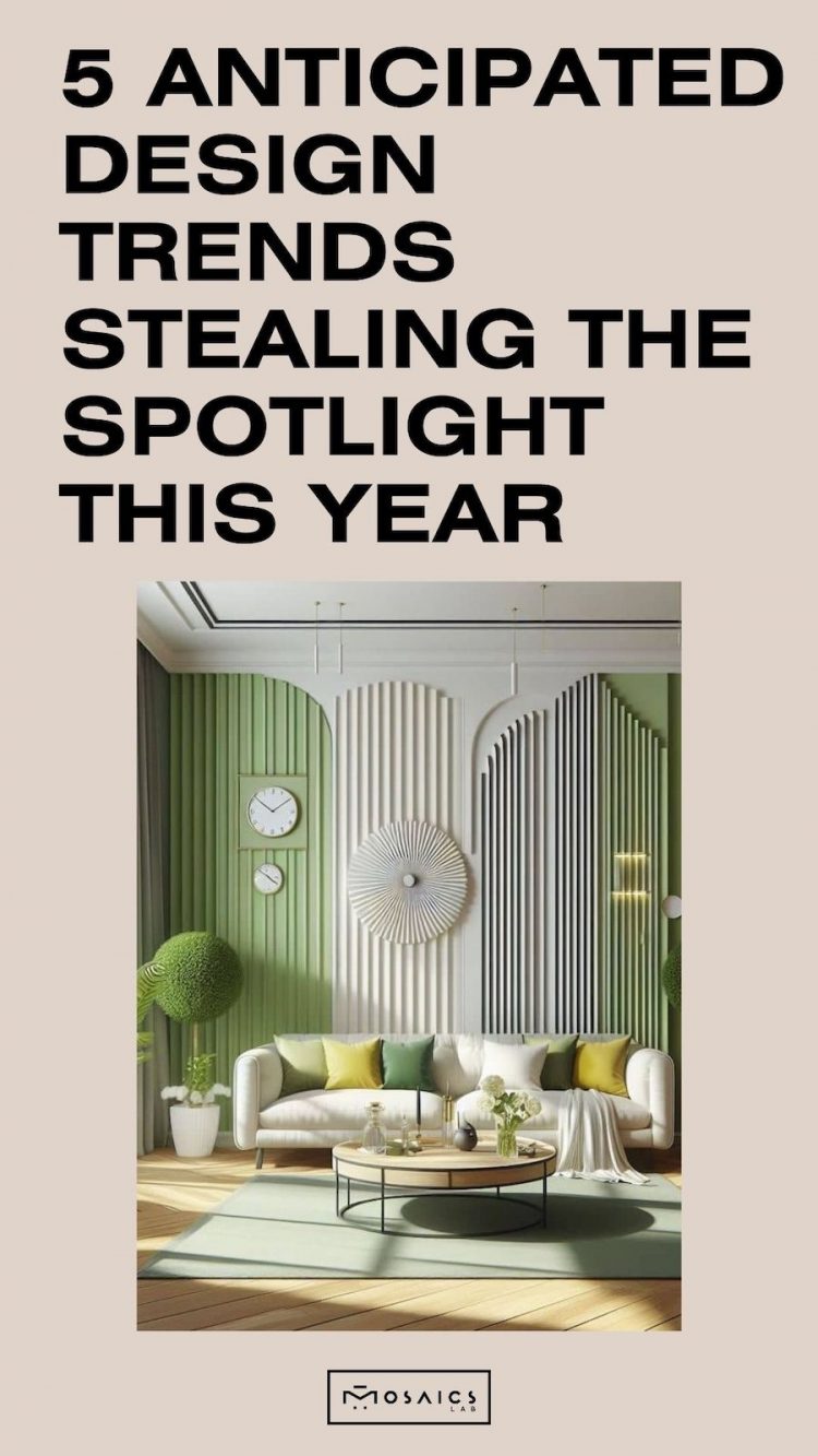 5 Anticipated Interior Design Trends Stealing The Spotlight This Year ...